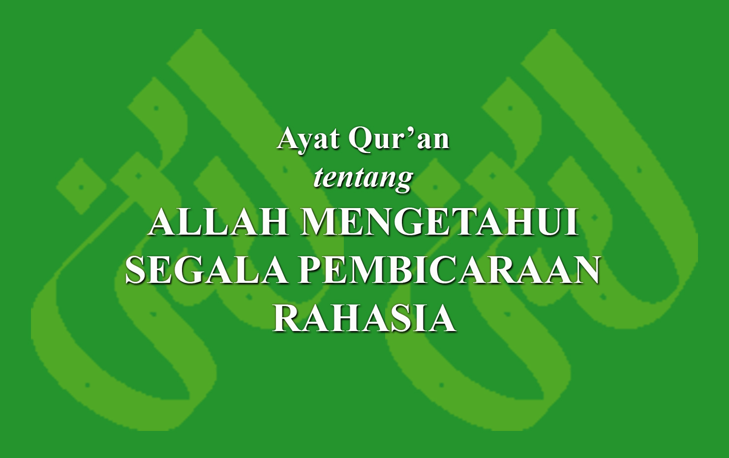 Ayat Qur'an tentang Allah mengetahui segala pembicaraan rahasia ...