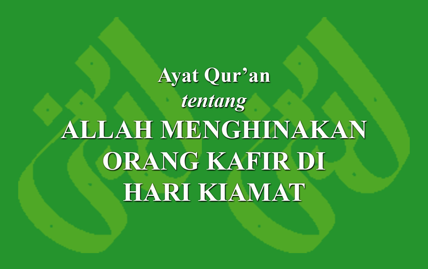 Ayat Qur'an tentang Allah menghinakan orang kafir di hari kiamat ... Ayat Qur'an tentang Allah menghinakan orang kafir di hari kiamat ...