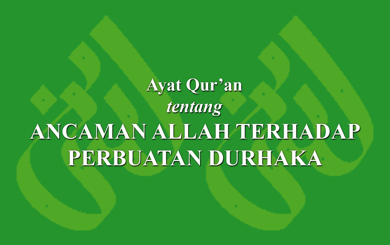 Ayat Qur'an tentang Ancaman Allah terhadap perbuatan durhaka › LADUNI ...
