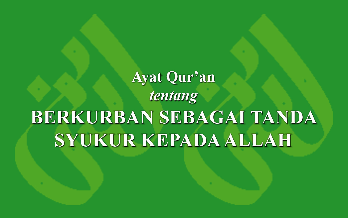 Ayat Qur'an tentang Berkurban sebagai tanda syukur kepada Allah ...