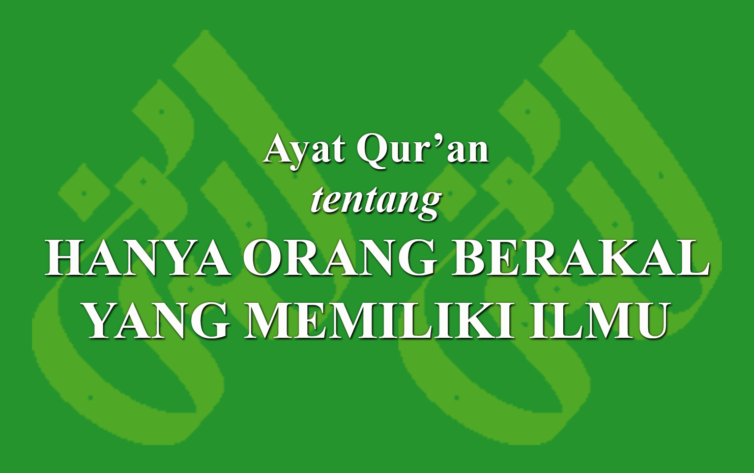 Ayat Qur'an tentang Hanya orang berakal yang memiliki ilmu › LADUNI.ID ...