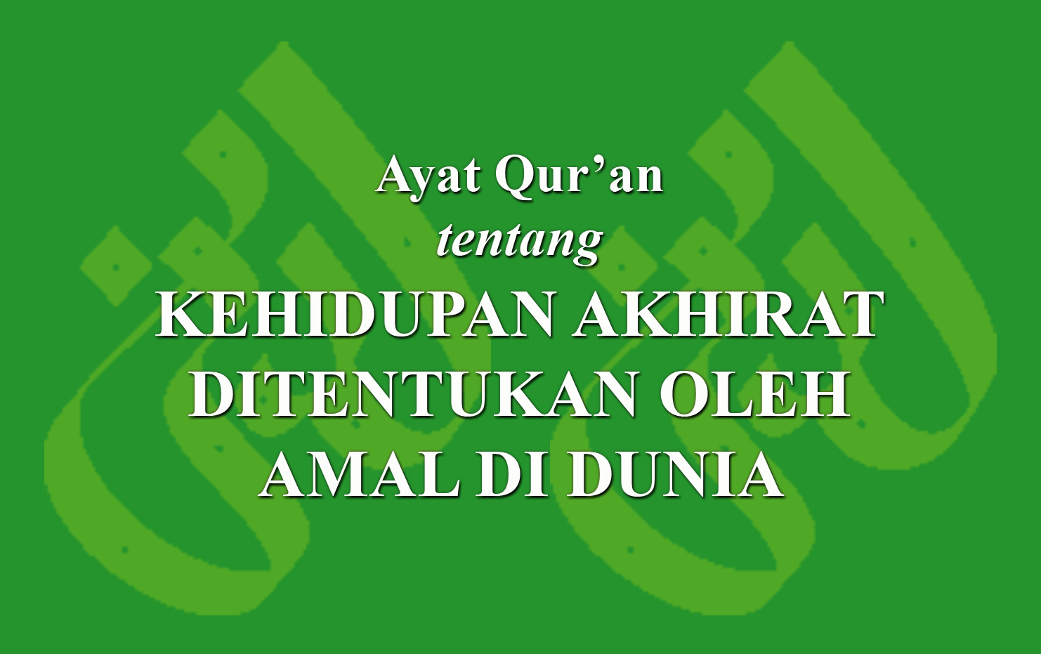 Ayat Qur'an tentang Kehidupan akhirat ditentukan oleh amal di dunia ... Ayat Qur'an tentang Kehidupan akhirat ditentukan oleh amal di dunia ...