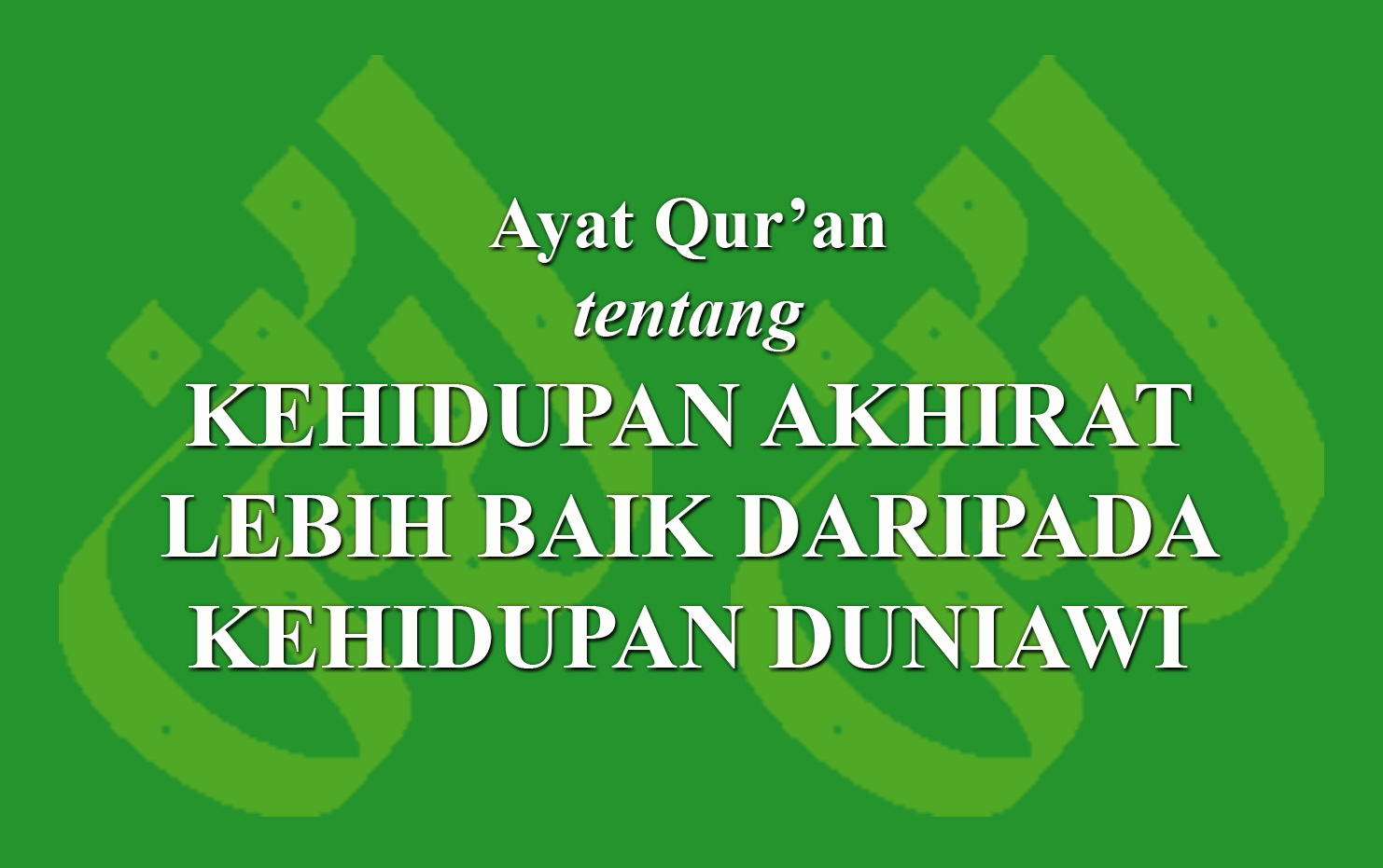 Ayat Qur'an tentang Kehidupan akhirat lebih baik daripada kehidupan ... Ayat Qur'an tentang Kehidupan akhirat lebih baik daripada kehidupan ...
