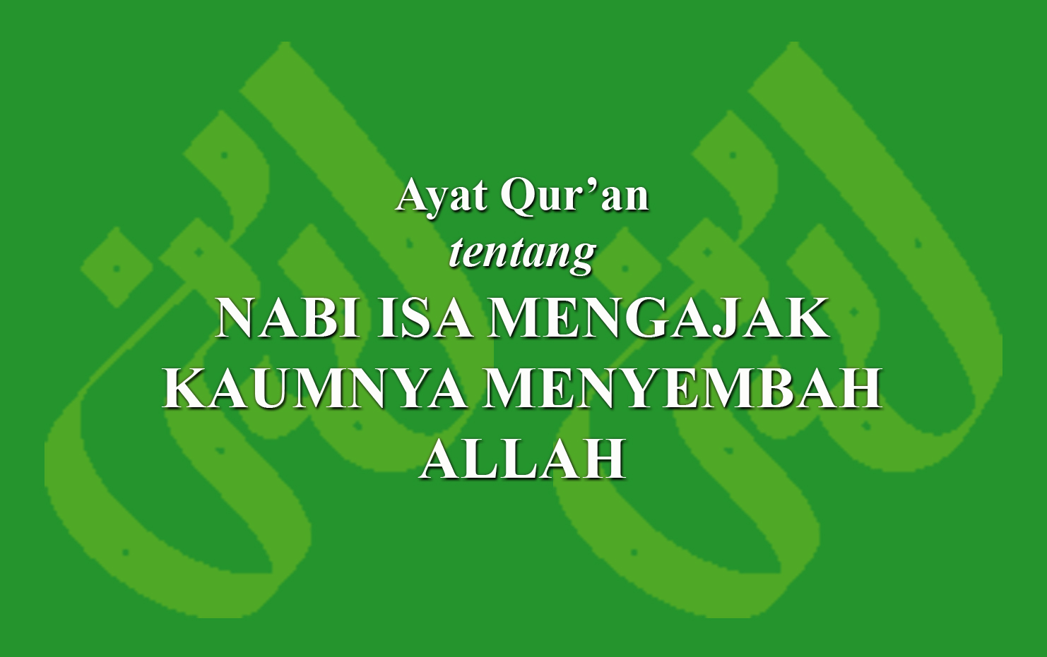 Ayat Qur'an tentang Nabi Isa mengajak kaumnya menyembah Allah › LADUNI ...