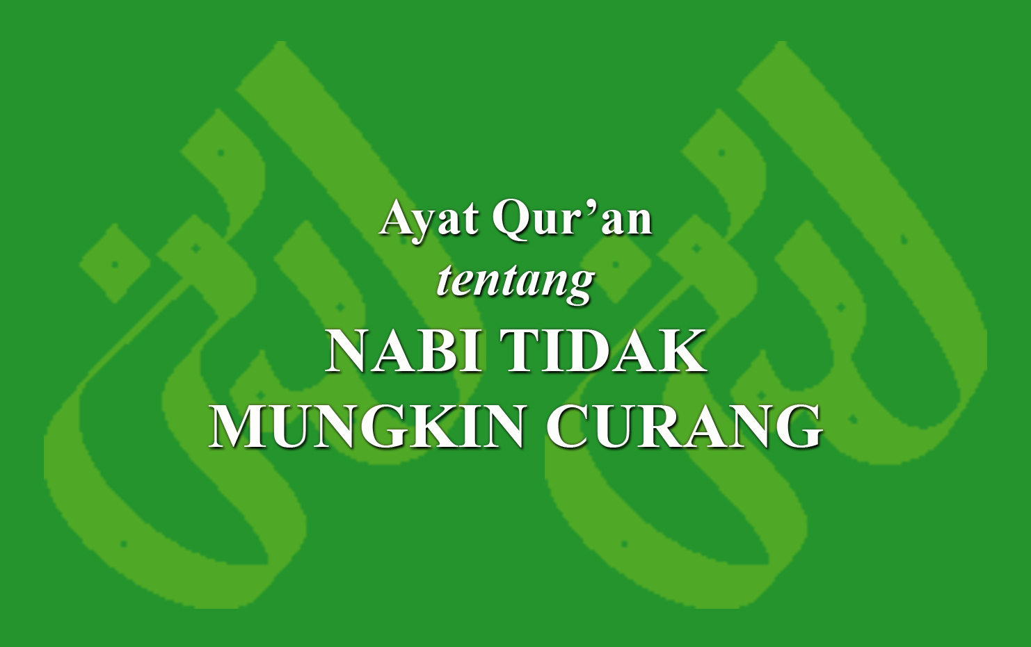 Ayat Qur'an tentang Nabi tidak mungkin curang › LADUNI.ID - Media ...