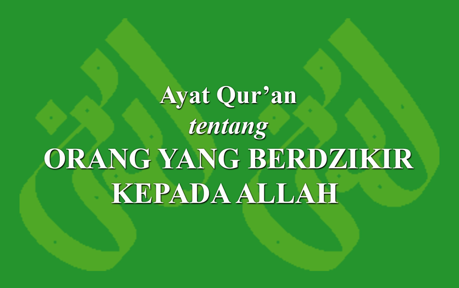 Ayat Qur'an tentang Orang yang berdzikir kepada Allah › LADUNI.ID ...