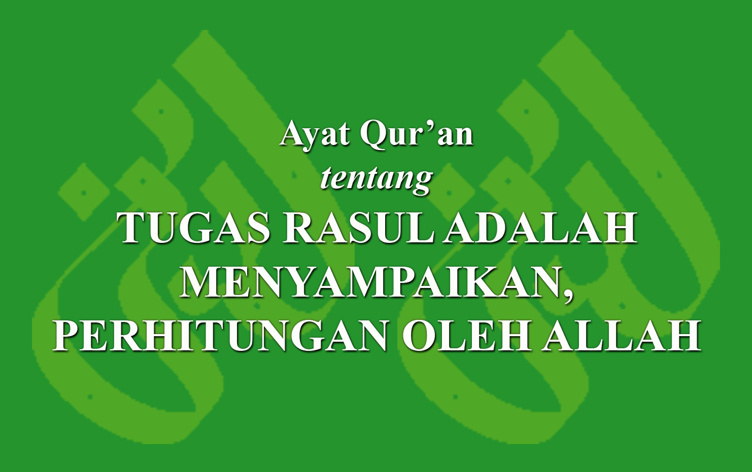 Ayat Qur'an tentang Tugas Rasul adalah menyampaikan, sedangkan yang ...